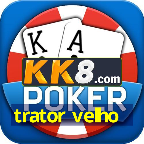 Trator Velho